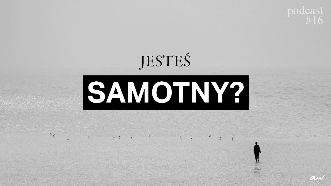 JESTEŚ SAMOTNY? - YouTube