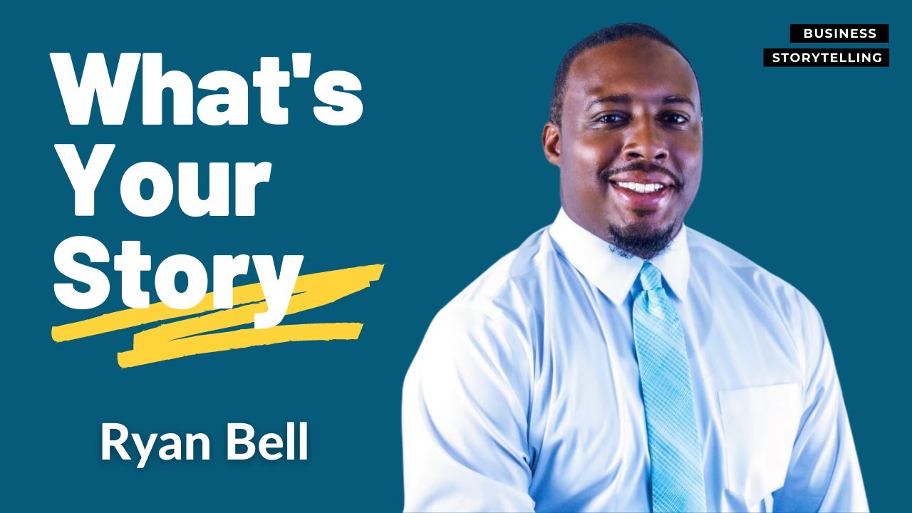 Ryan Bell - What's Your Story | Business Storytelling - YouTube