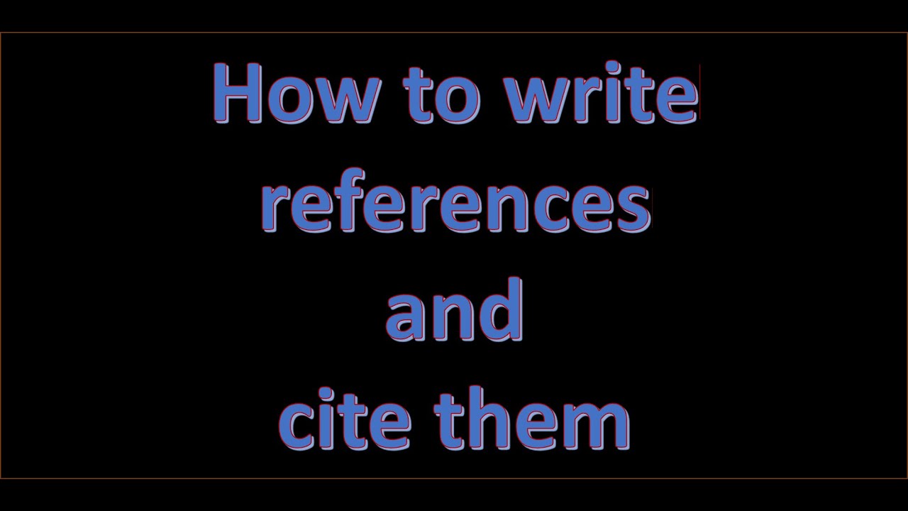 How To Write References And Cite Them YouTube how-to-write-references-and-cite-them-youtube