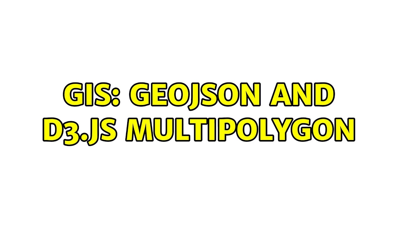 Gis Geojson And D3js Multipolygon Youtube