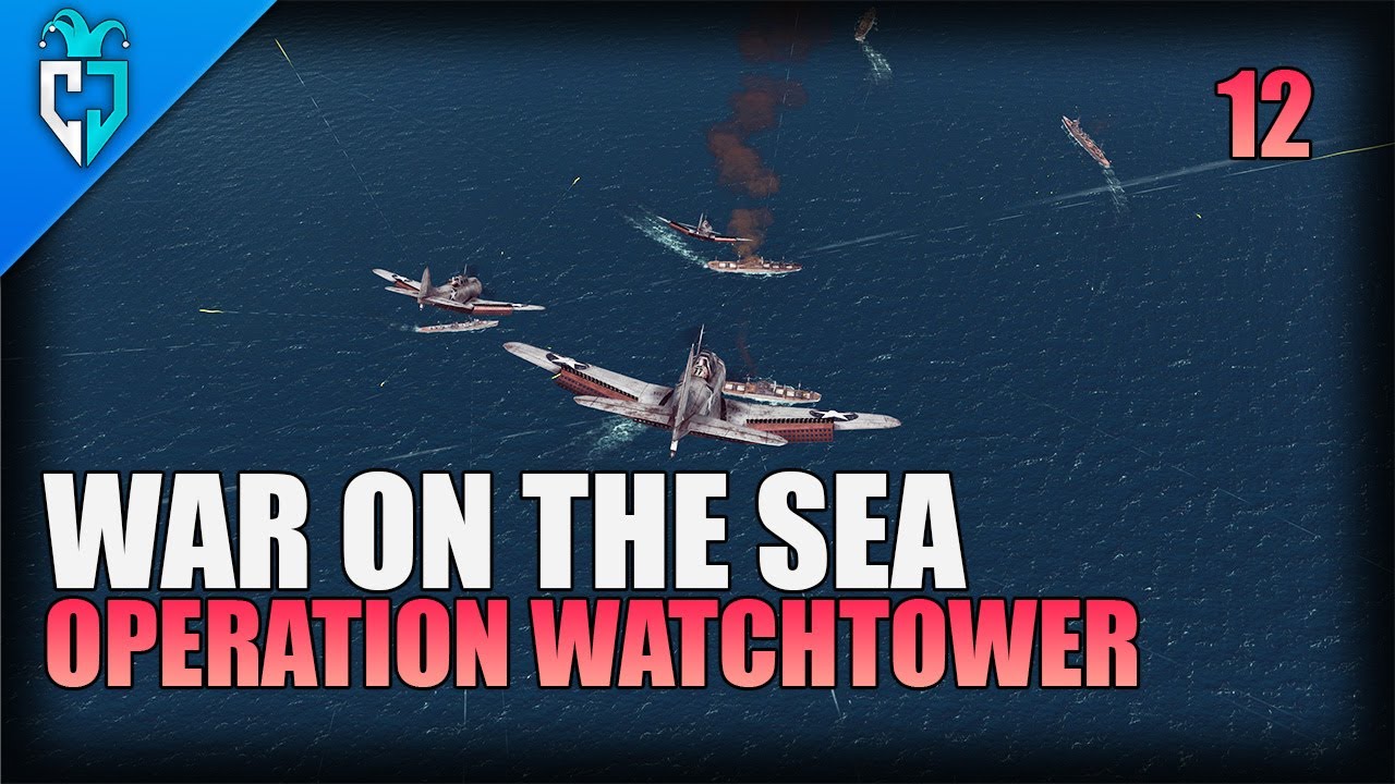 War on the Sea | Operation Watchtower | Let's Play | Ep.12 ...