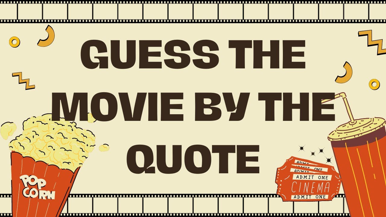 Guess The Movie By The Quote Guess The Movie By Famous Quote - YouTube