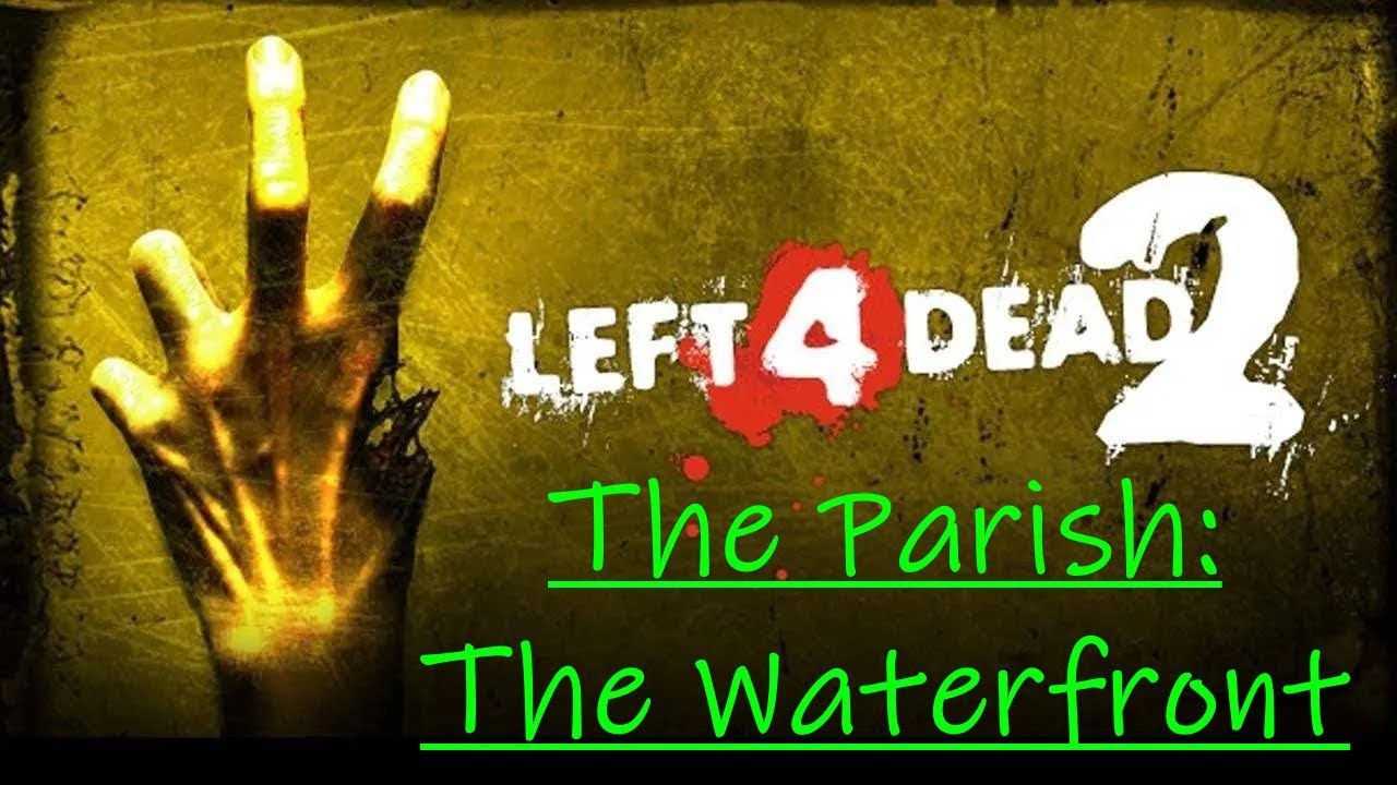 Left 4 Dead 2: The Parish - The Waterfront - YouTube
