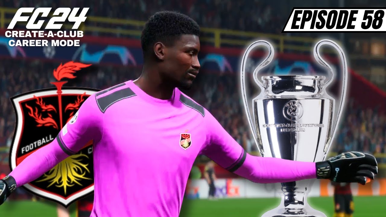 CHAMPIONS LEAGUE FINAL | FC 24 Create-a-Club Career Mode Series ...
