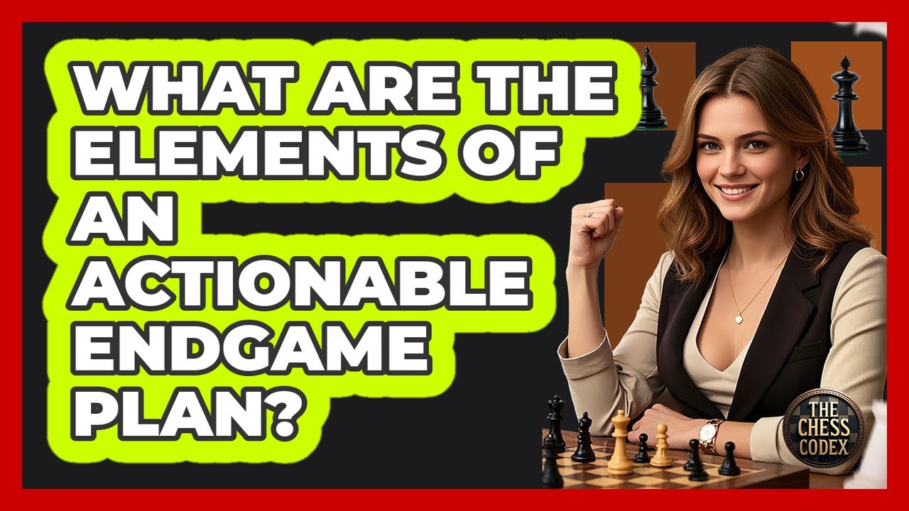 What Are The Elements Of An Actionable Endgame Plan? - YouTube
