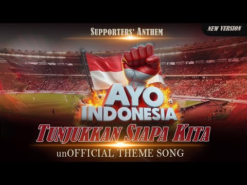 AYO INDONESIA - TUNJUKKAN SIAPA KITA (NEW VERSION SUPPORTERS ANTHEM ...