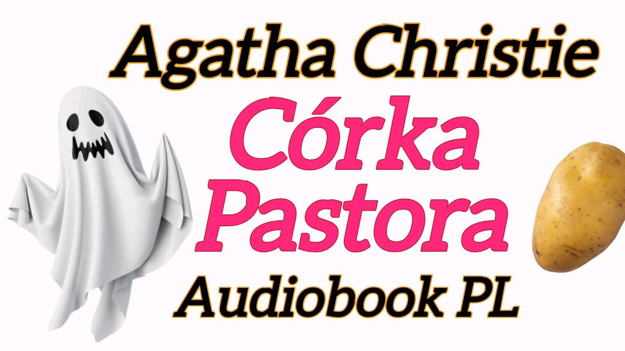 Córka Pastora - Agatha Christie - Audiobook PL - Śledztwo na cztery ...