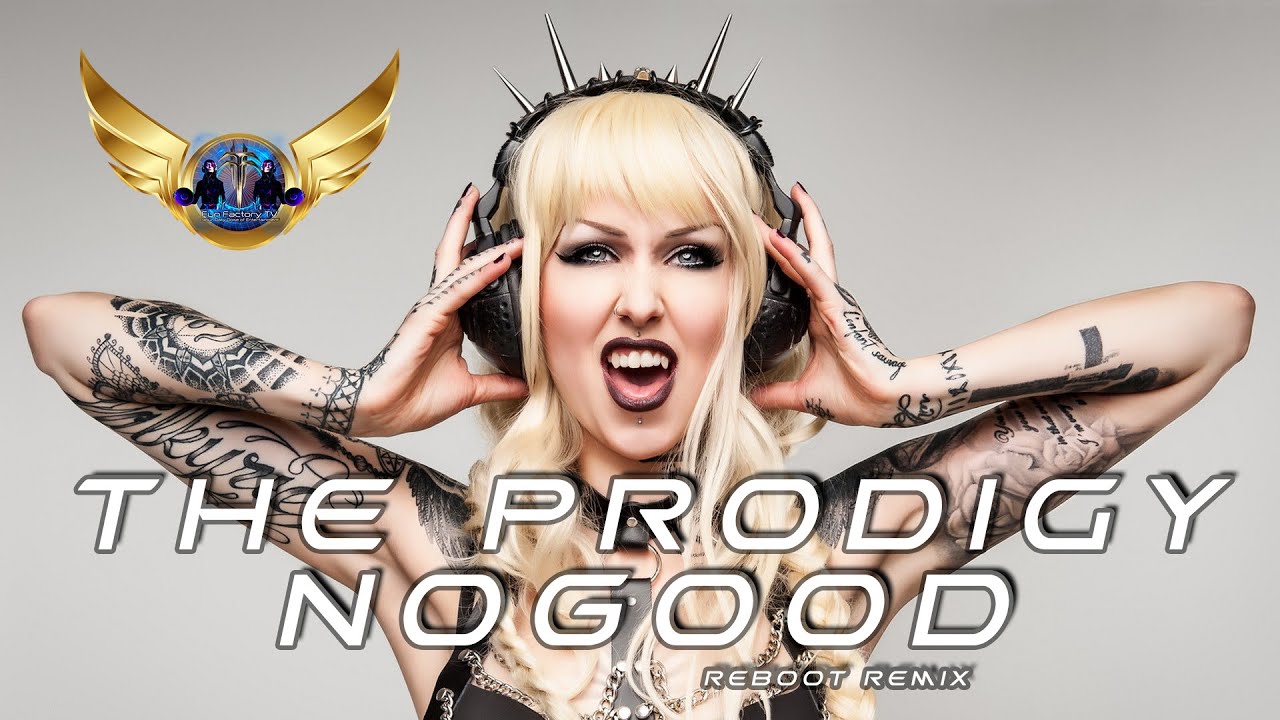 The Prodigy No Good Reboot Remix Youtube