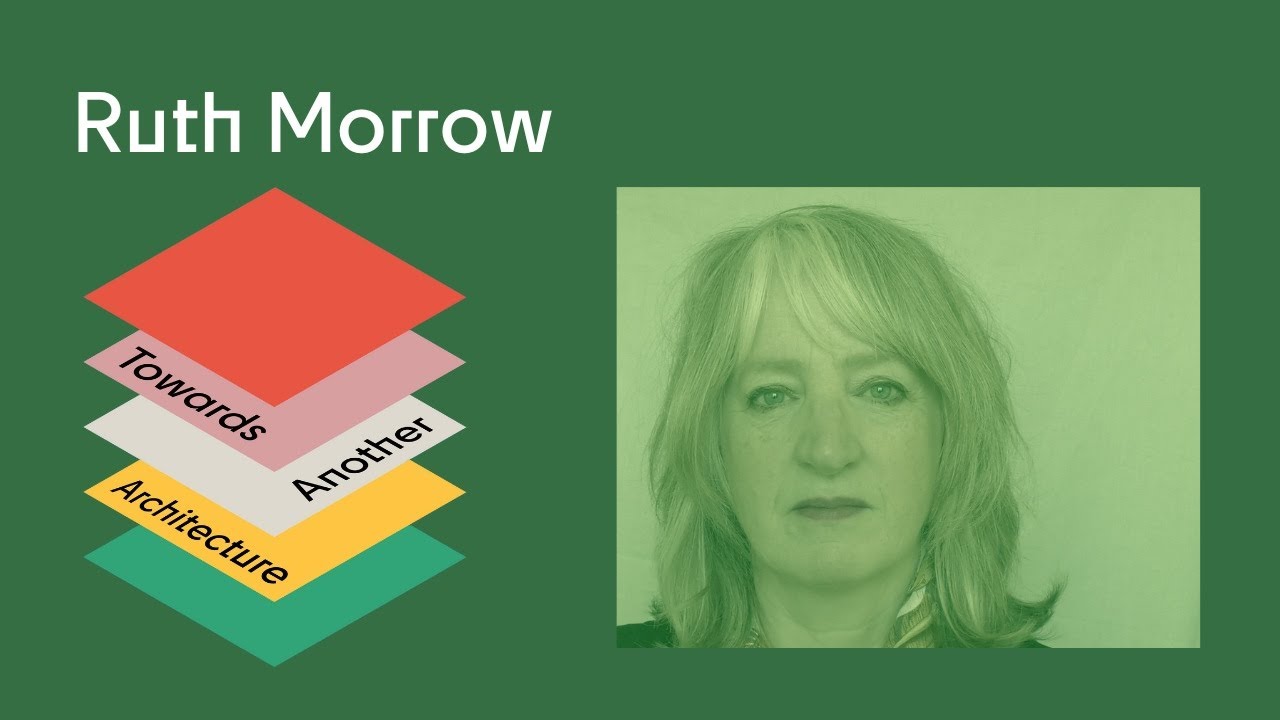Towards Another Architecture | Ruth Morrow - YouTube