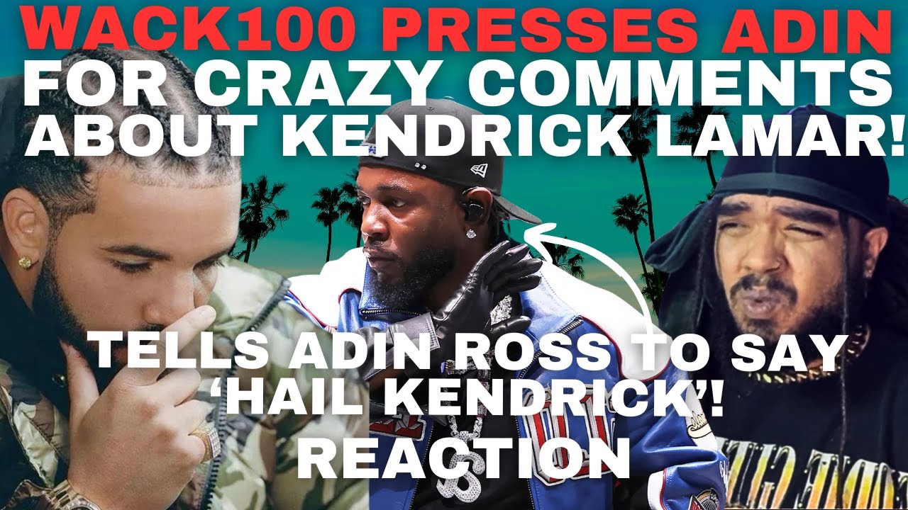 Wack 100 PRESSES Adin Ross For CRAZY Kendrick Lamar COMMENTS & Tells ...