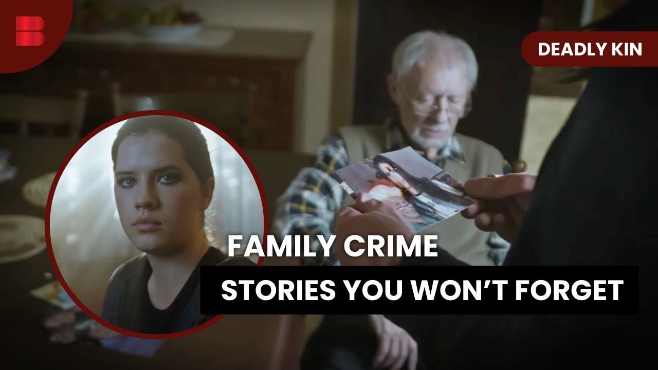 Family Crime Stories You Won’t Forget | Deadly Kin | Documentary - YouTube