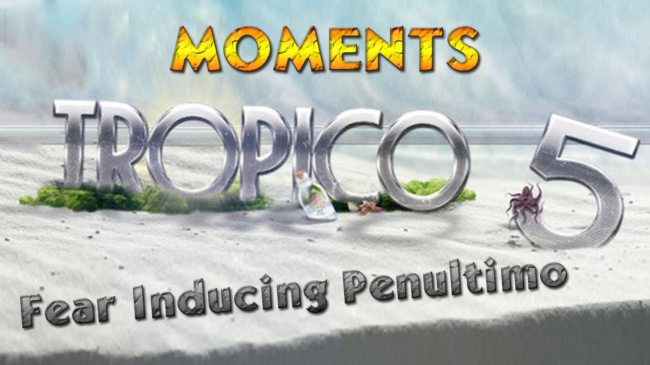 Tropico 5 - The Fear Inducing Penultimo - YouTube