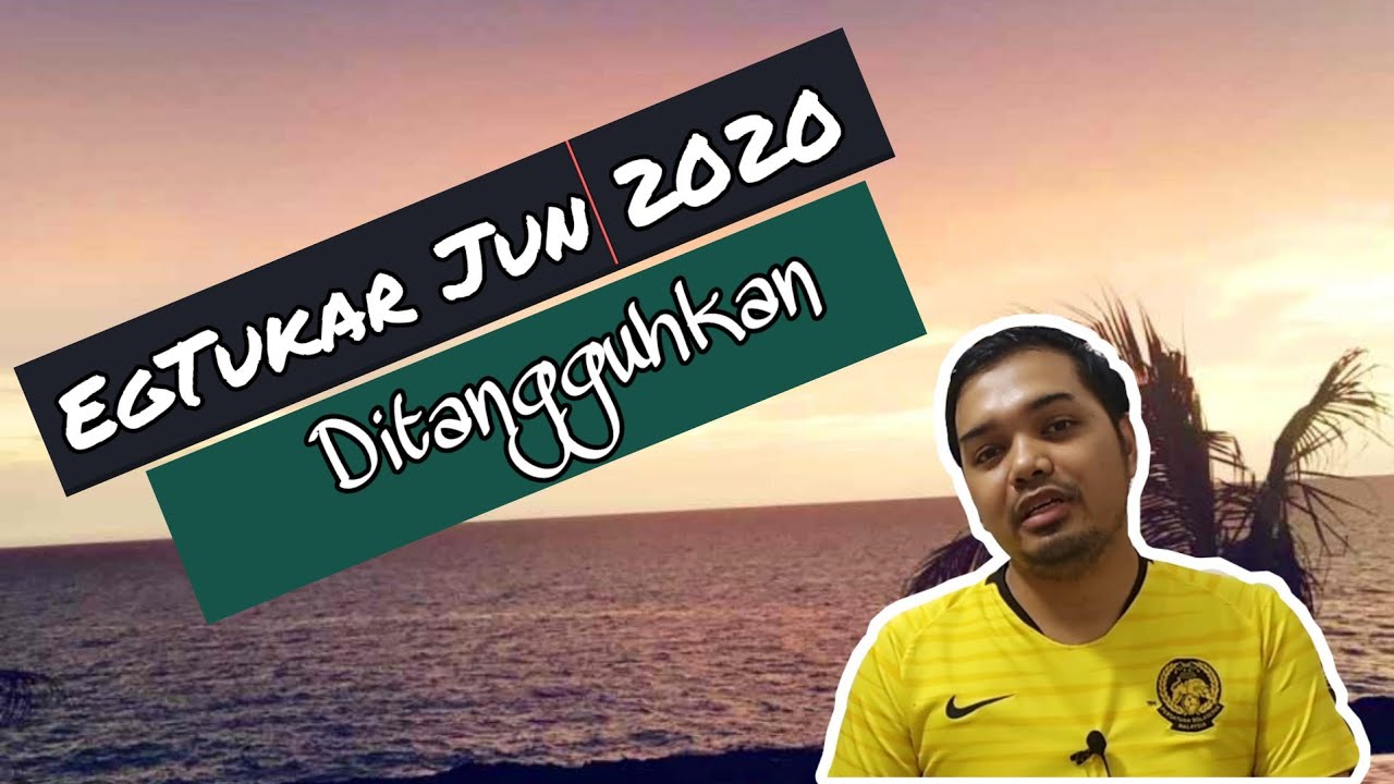 EgTukar Jun 2020 Ditangguhkan - YouTube