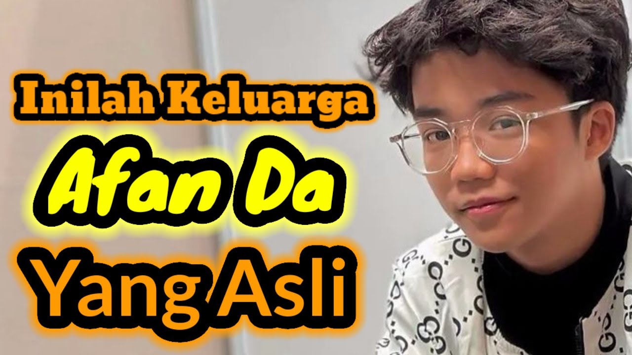 INILAH KELUARGA AFAN DA YANG ASLI - YouTube