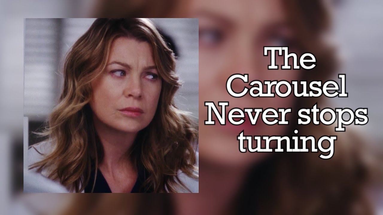 Meredith grey-the carousel never stops turning - YouTube