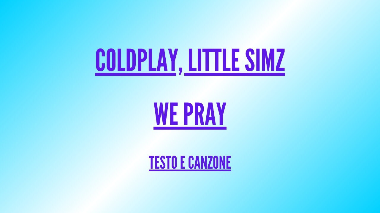 Coldplay - We Pray - ( Little Simz Version ) - Traduzione in Italiano ...