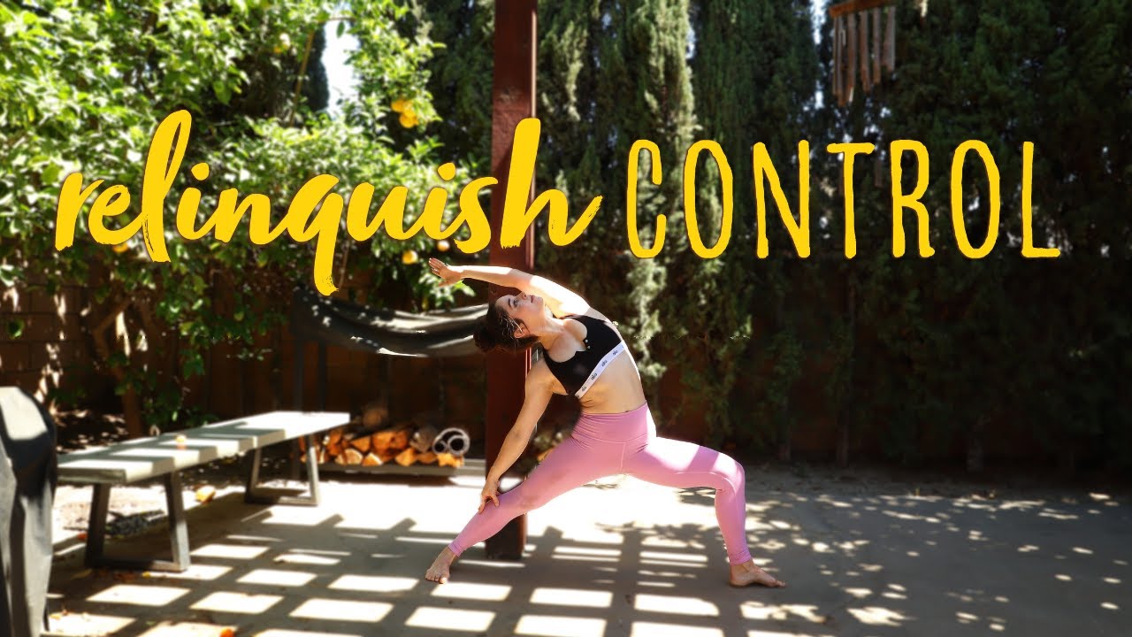 Relinquish Control 🍃 45 Minute All Levels Vinyasa Flow to Create ...