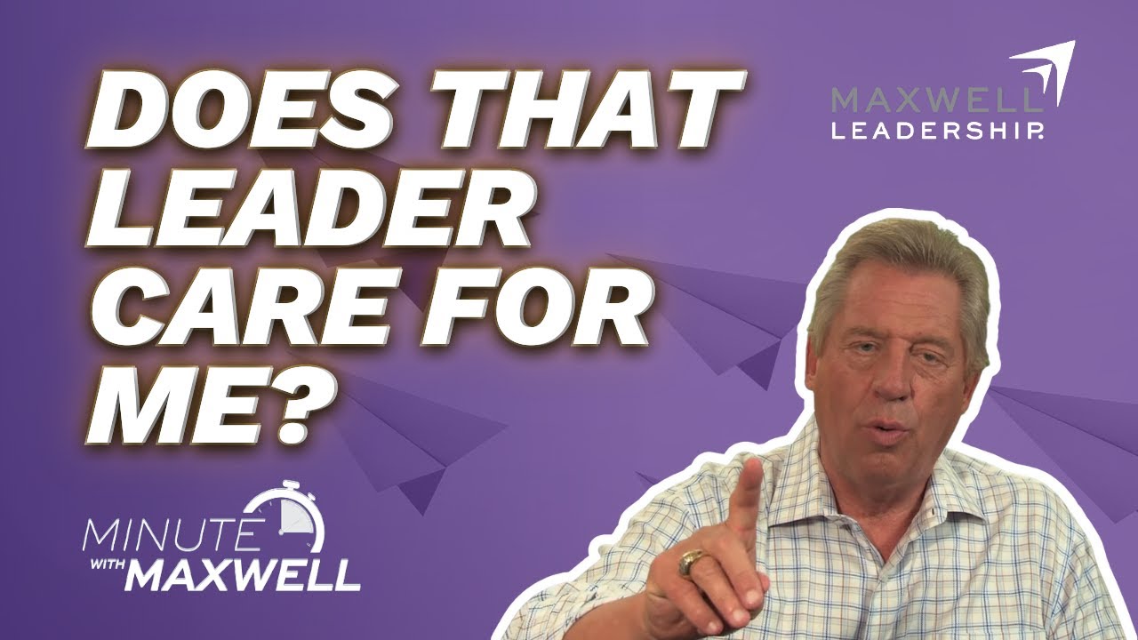 Minute With Maxwell: The One Thing That Must Be A Part of Every Leader ...