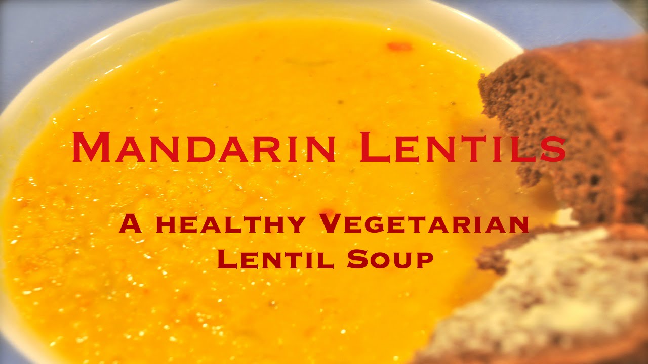 Lentil Soup - "Mandarin Lentils" - YouTube