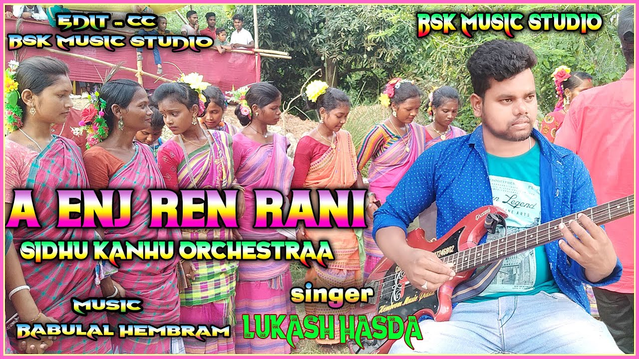A Enj Ren Rani//Singer Lukash Hasda // New Santali Traditinal Bapla Dong Video / SNRB Opera//BsK ...