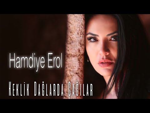 Hamdiye Erol - Keklik Dağlarda Çağılar
