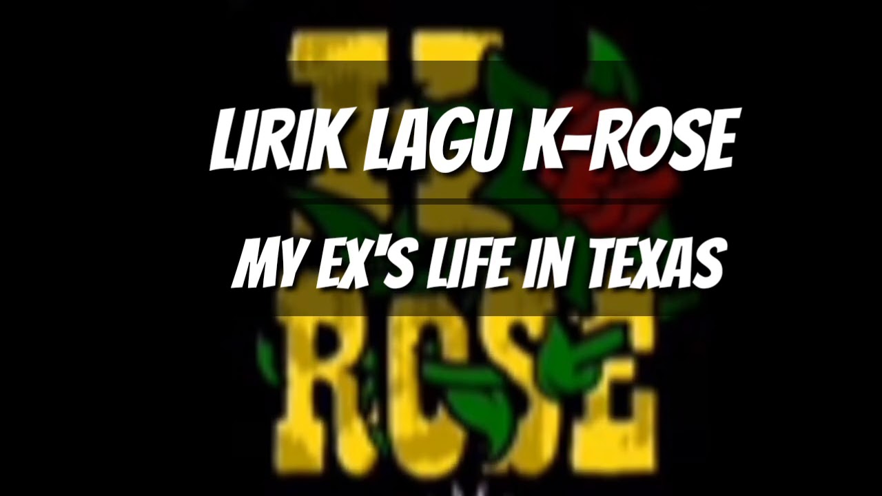 Lirik dari lagu K-ROSE GTA SAN ANDREAS:My Ex's Life In Texas - YouTube