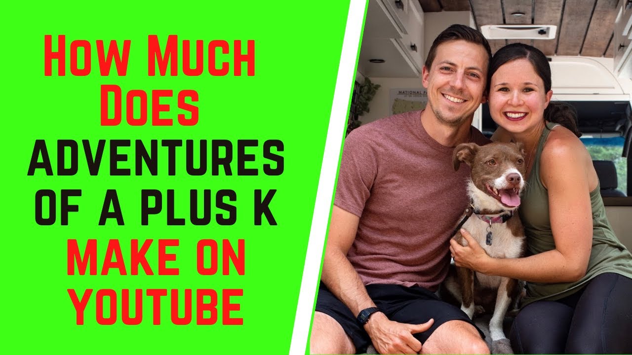How Much Does Adventures Of A Plus K Make On YouTube - YouTube