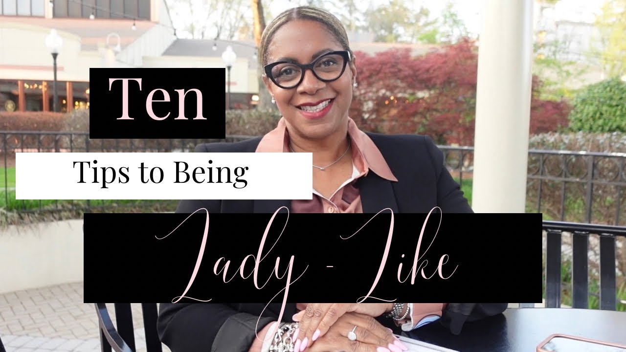 Ten Tips to Being Lady-Like - YouTube
