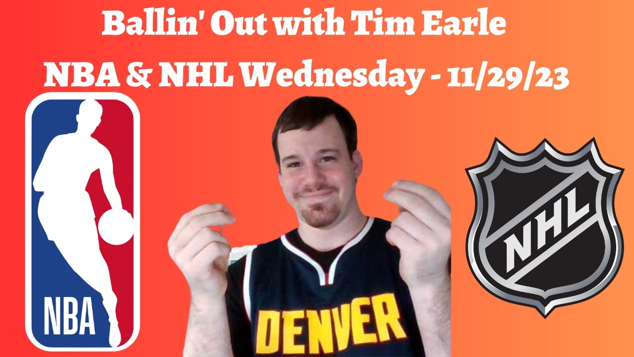 NHL & NBA Free Picks & Predictions- 11/29/23 | Ballin' Out with Tim ...