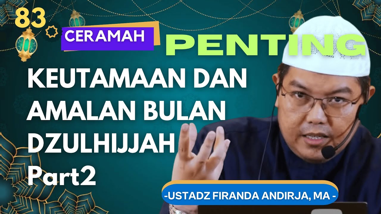 USTAD FIRANDA ANDIRJA - KEUTAMAAN DAN AMALAN BULAN DZULHIJJAH PART 2 ...