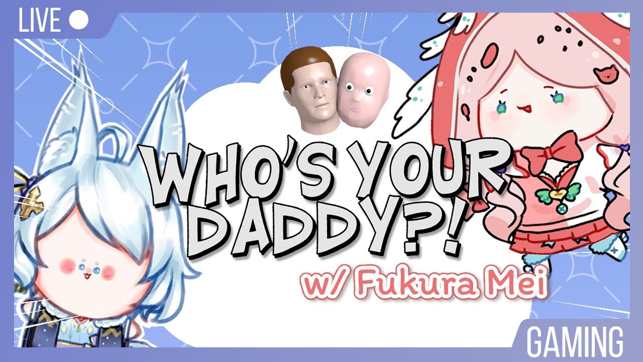 【🔴GAMING】WHO'S YOUR DADDY!? w/ @meivtuber - YouTube