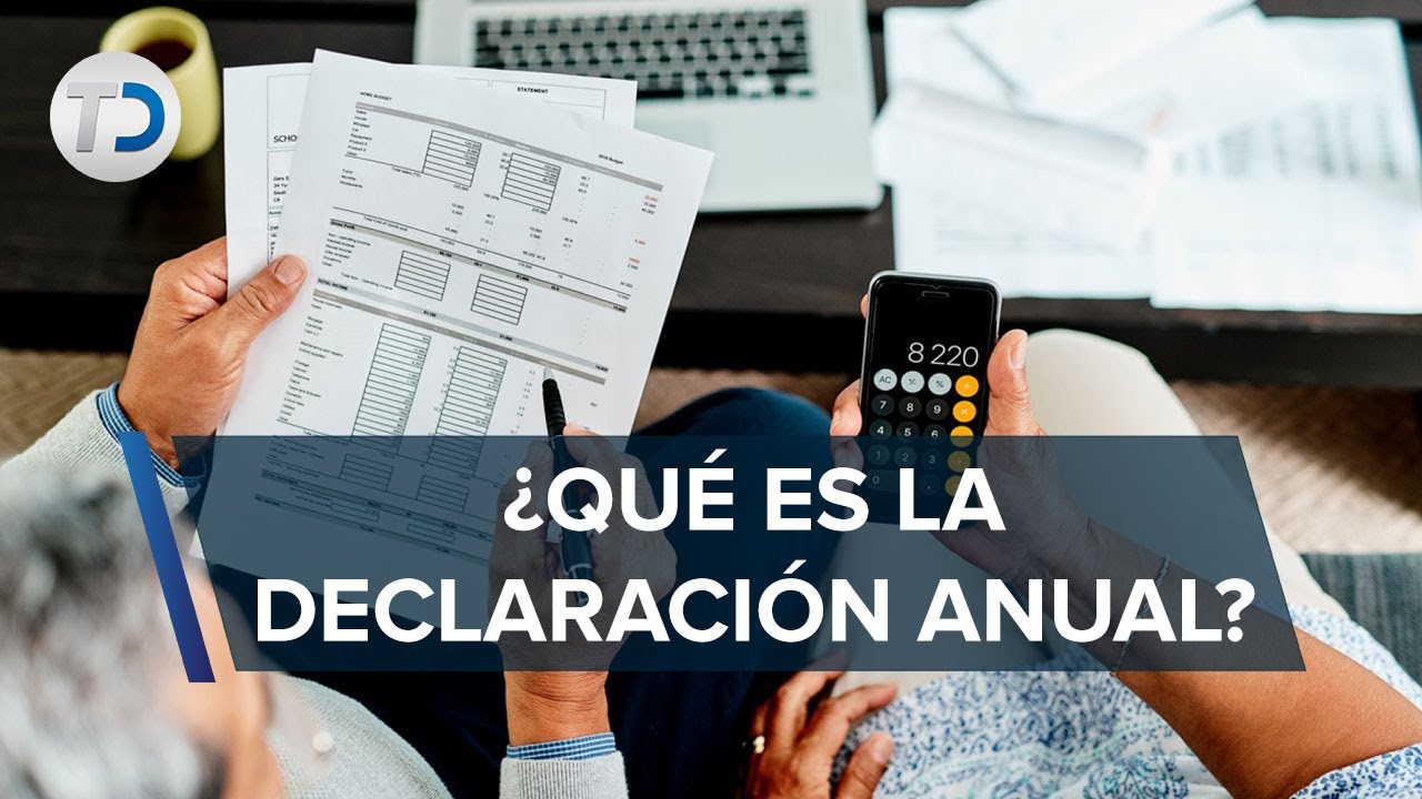 Declaración Anual En 2023 ¿cuál Es La Fecha Límite Para Presentarla