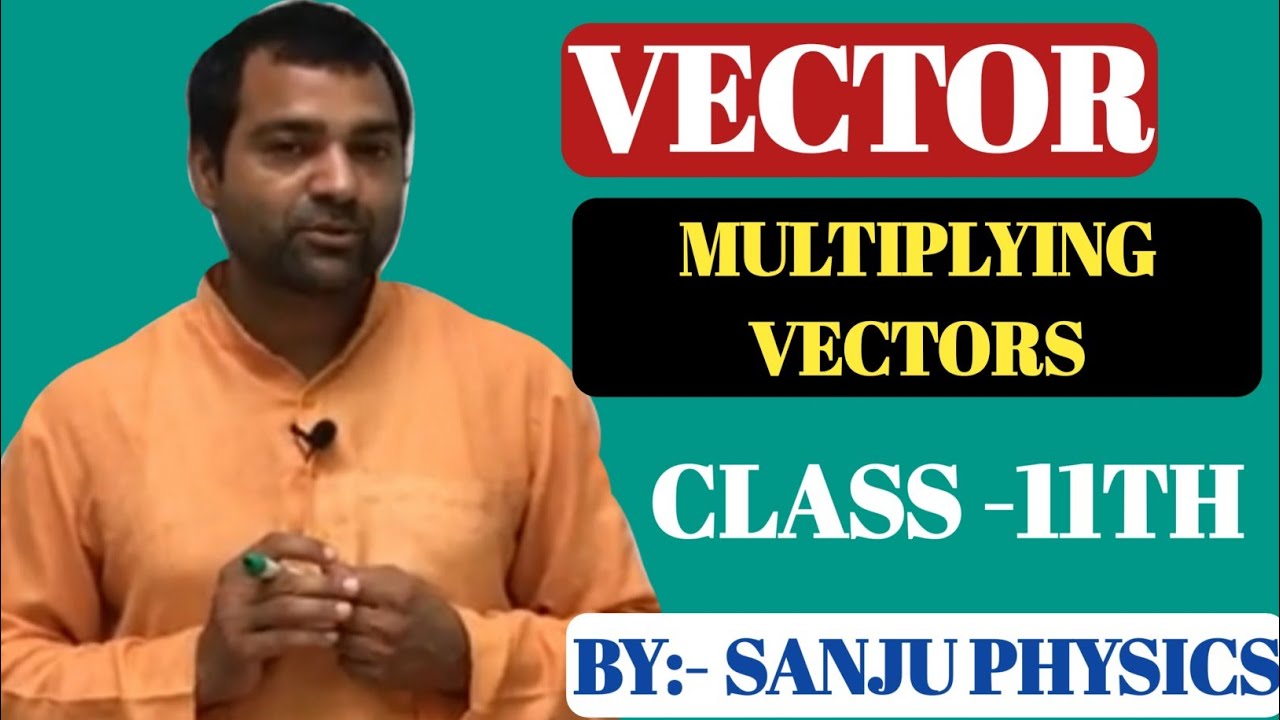 LEC-5 MULTIPLYING VECTORS - YouTube