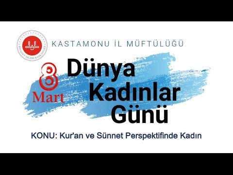 8 Mart Dünya Kadınlar Günü - Kur'an ve Sünnet Perspektifinde Kadın