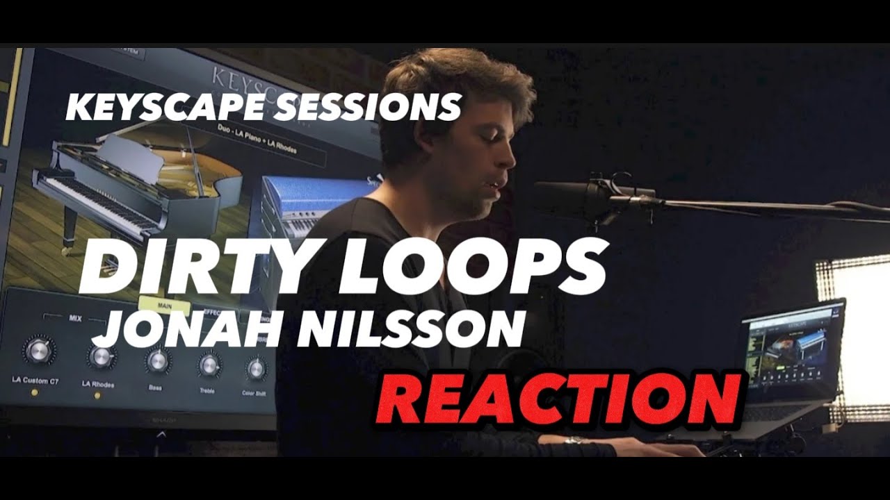 Keyscape Sessions - JONAH NILSSON: Dirty Loops Ballad REACTION - YouTube