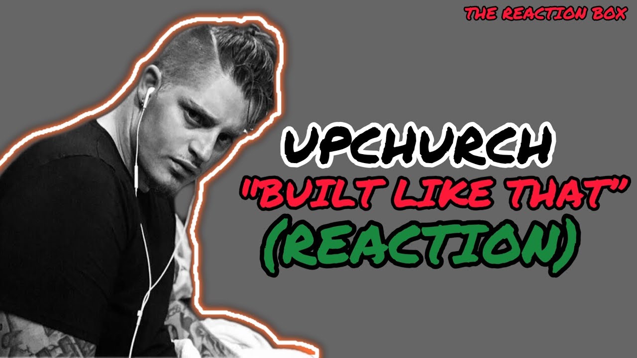 Upchurch - "Built Like That” (Official Music Video) [Reaction] - YouTube