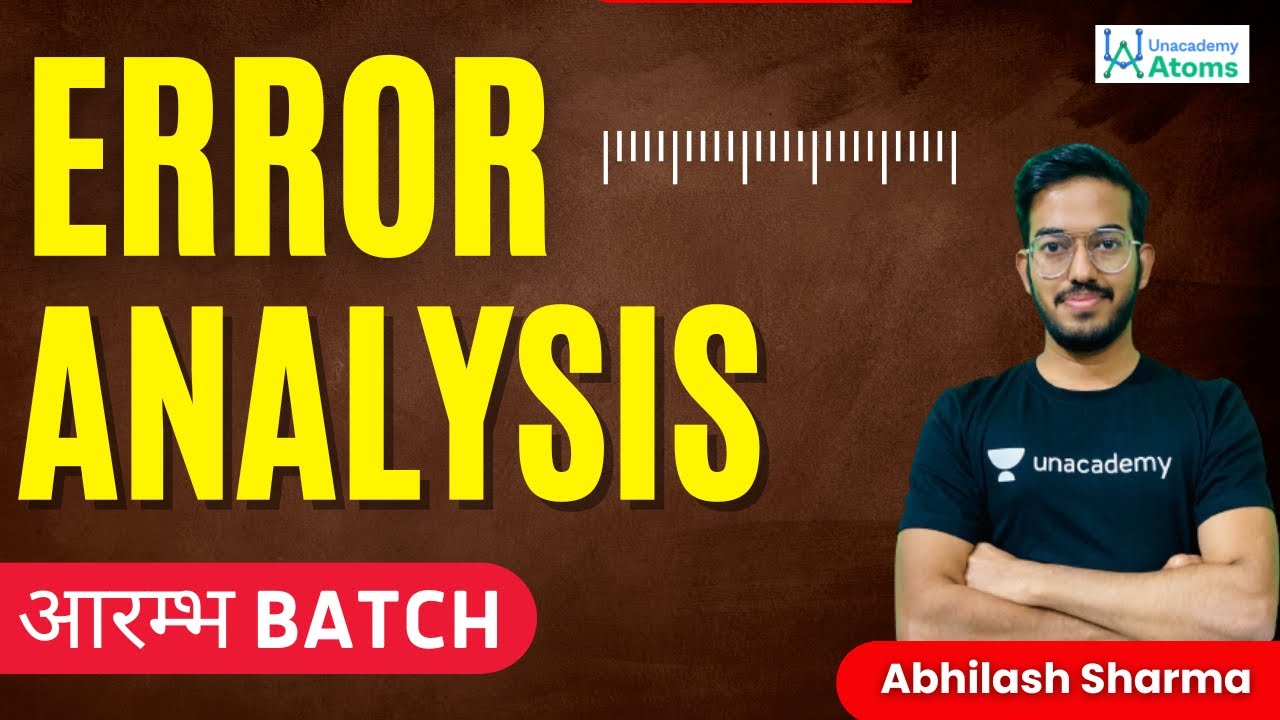Error Analysis | For Class 11 & 12 | आरम्भ Batch | Abhilash Sharma ...