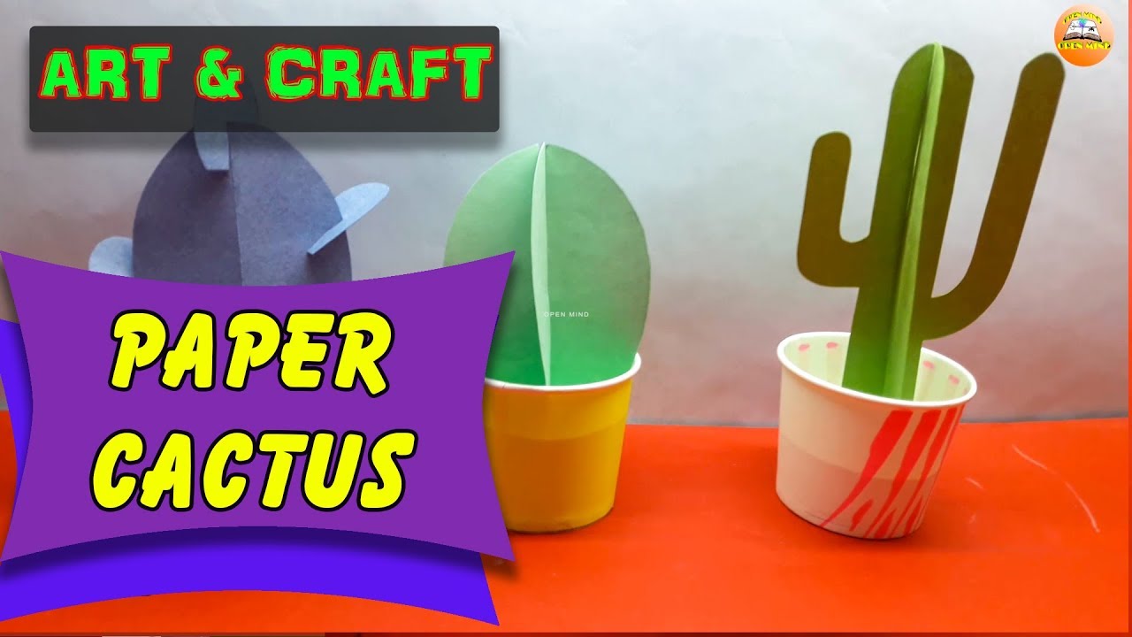 DIY paper cactus | How to Make Easy paper cactus || Art & Craft || Open ...