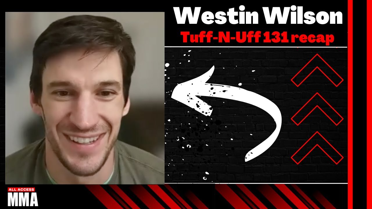 Westin Wilson chats third straight 1st round win at Tuff-N-Uff 131 ...