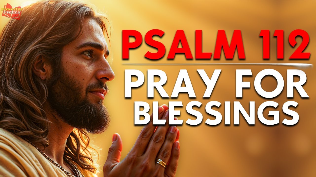 Psalm 112: A Powerful Prayer That Will Give You Blessings and Rewards ...
