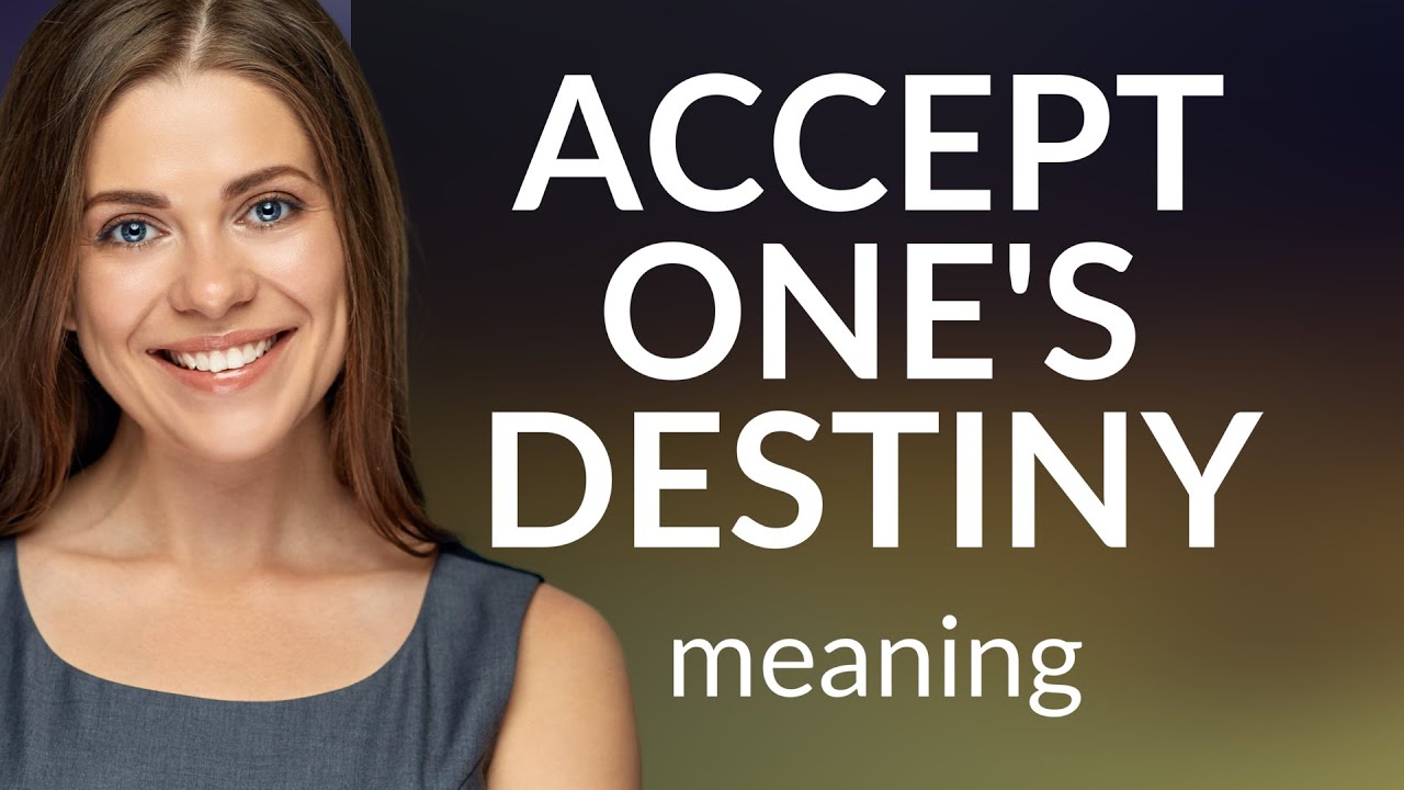 Embracing Your Fate: Understanding "Accept One's Destiny" - YouTube
