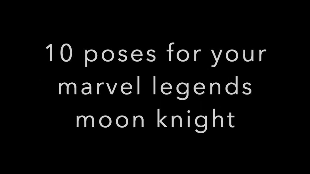 10 Poses for your marvel legends moon knight - YouTube