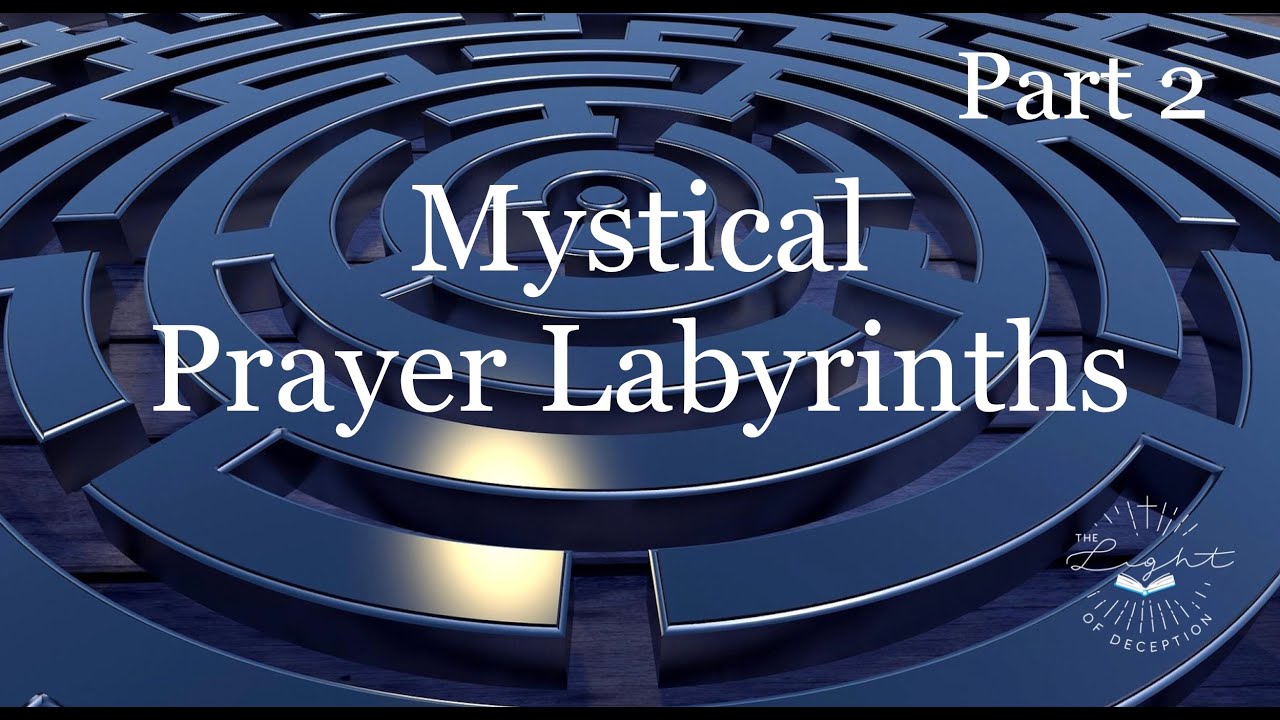Mystical Prayer Labyrinths Part 2-24 Deceptive Practices in the Church ...