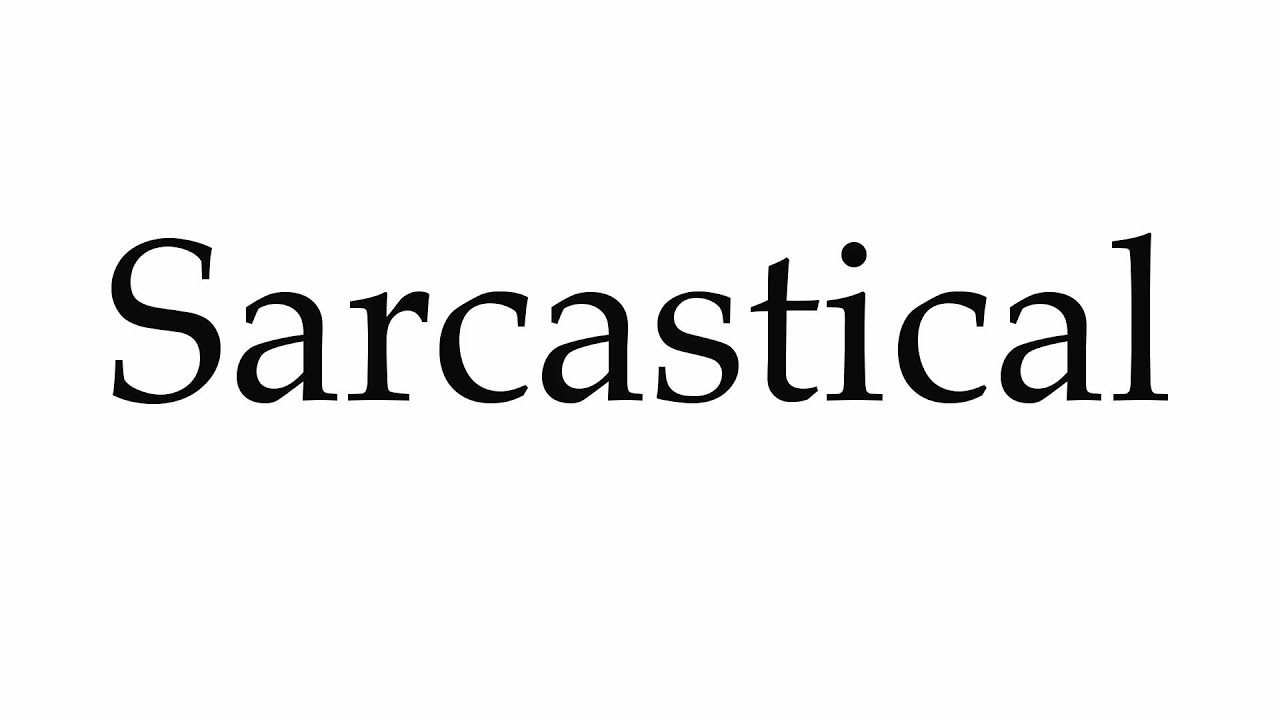 How to Pronounce Sarcastical - YouTube
