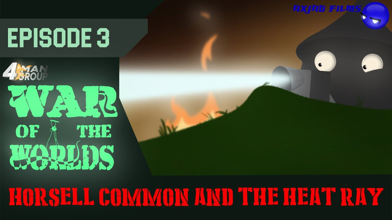 War Of The Worlds (4 Man Group): Ep 3. “Horsell Common and the Heat Ray ...