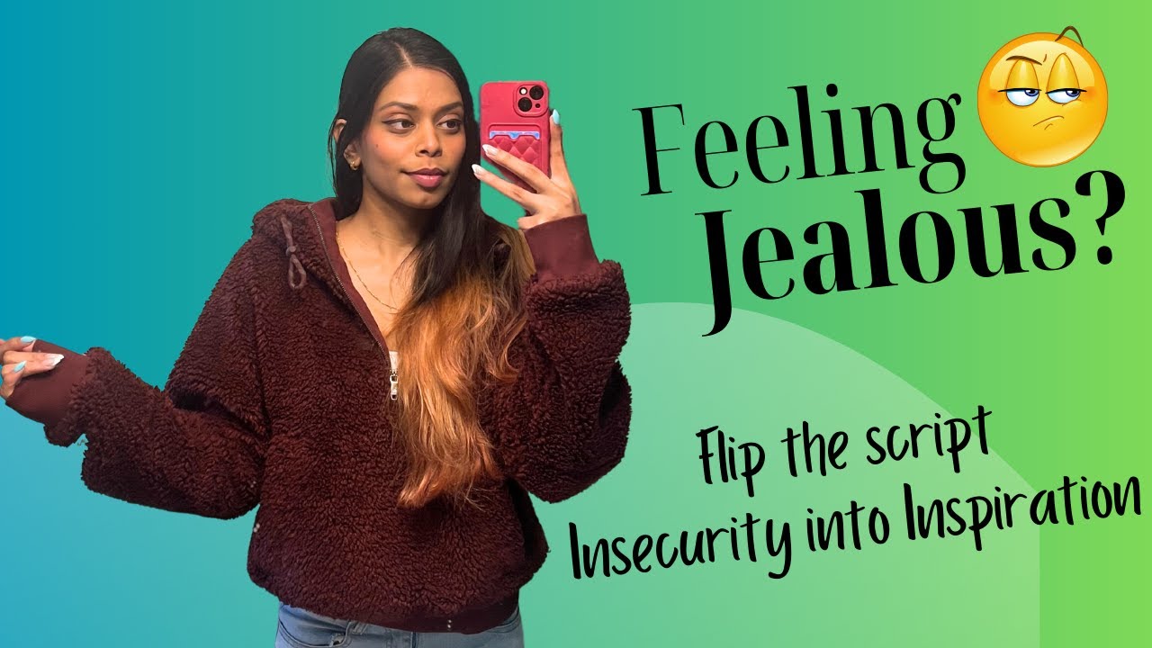 How to deal with JEALOUSY! Transforming Insecurity into Inspiration ...