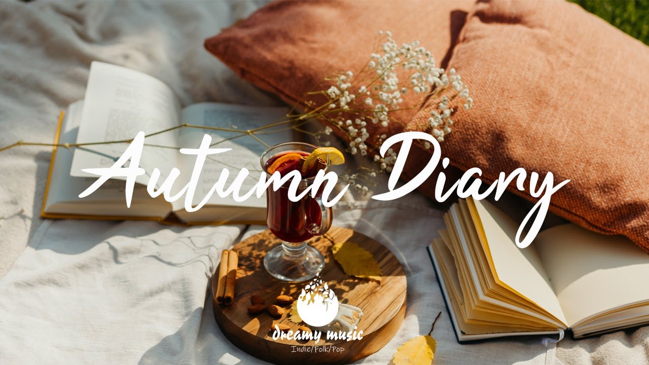 Autumn Diary - Relaxing Autumn Morning Music - Indie/pop/folk Playlist ...