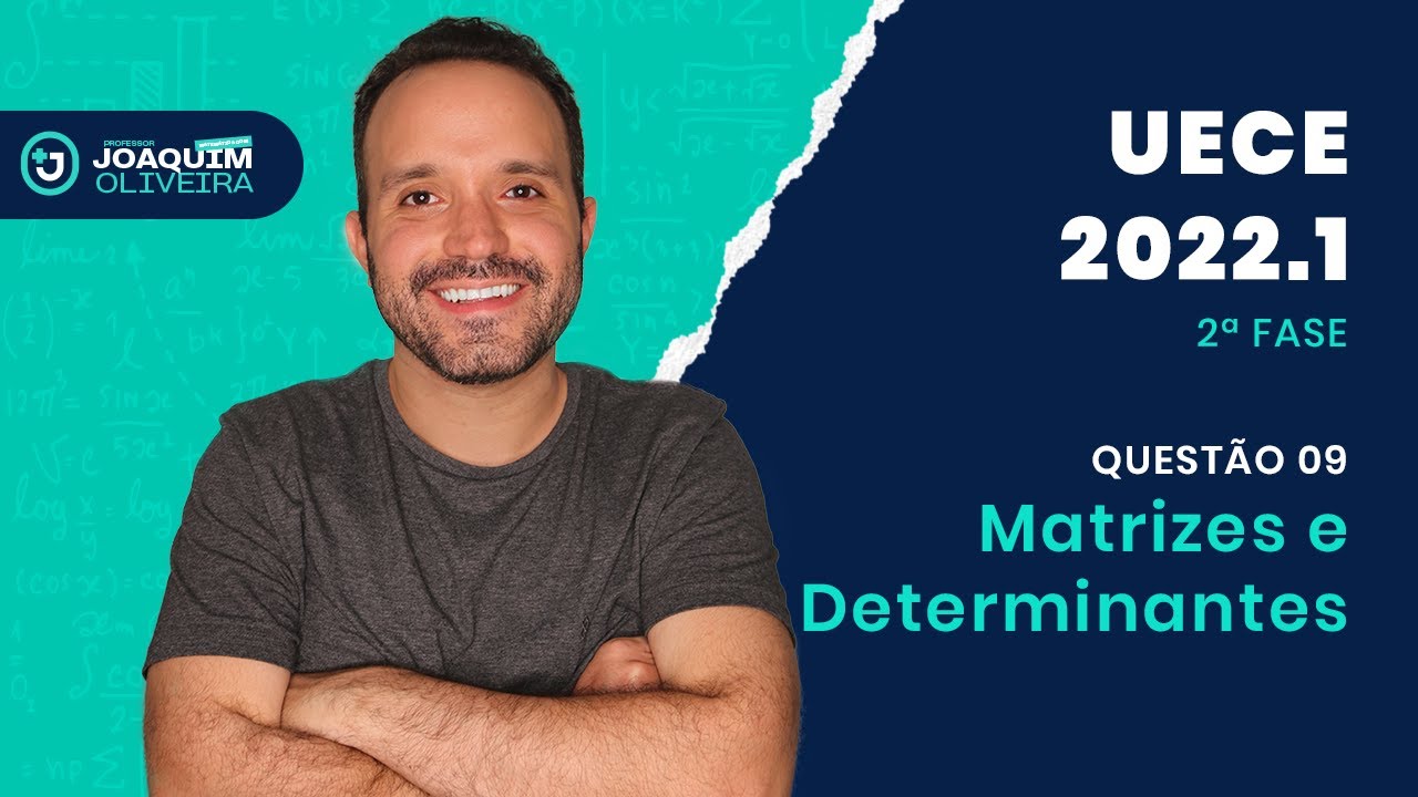 MATEMÁTICA UECE 2022.1 2ª FASE QUESTÃO 9 - MATRIZES E DETERMINANTES ...