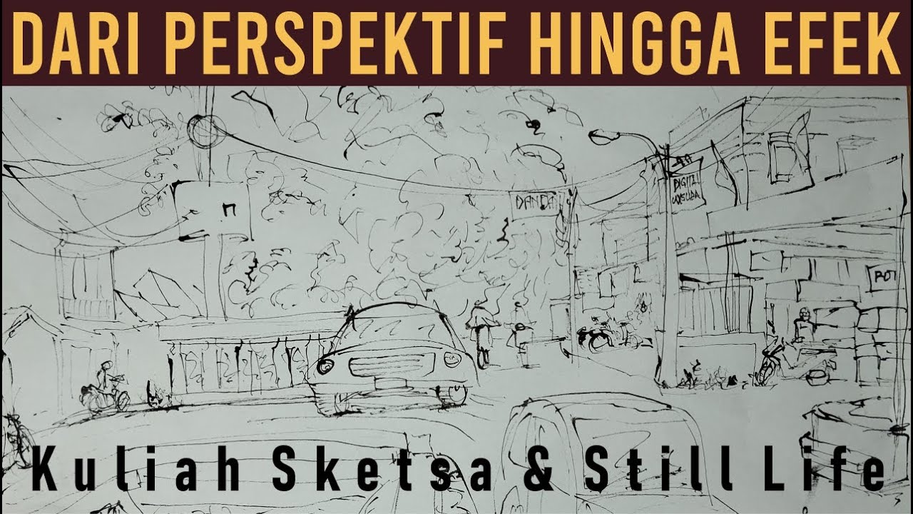DARI HORIZON PERSPEKTIF HINGGA EFEK: Kuliah Sketsa & Still Life - YouTube
