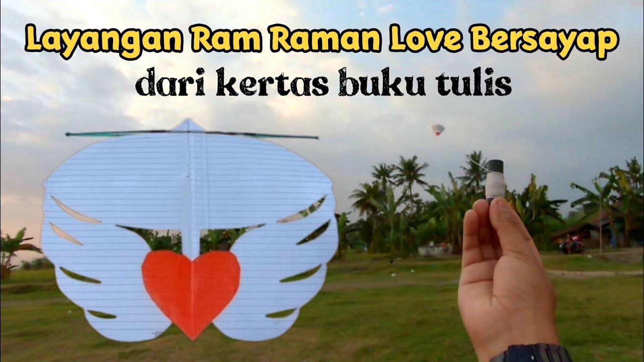 Cara Membuat Layangan Ram Raman Love Bersayap Dari Kertas Buku Tulis ...
